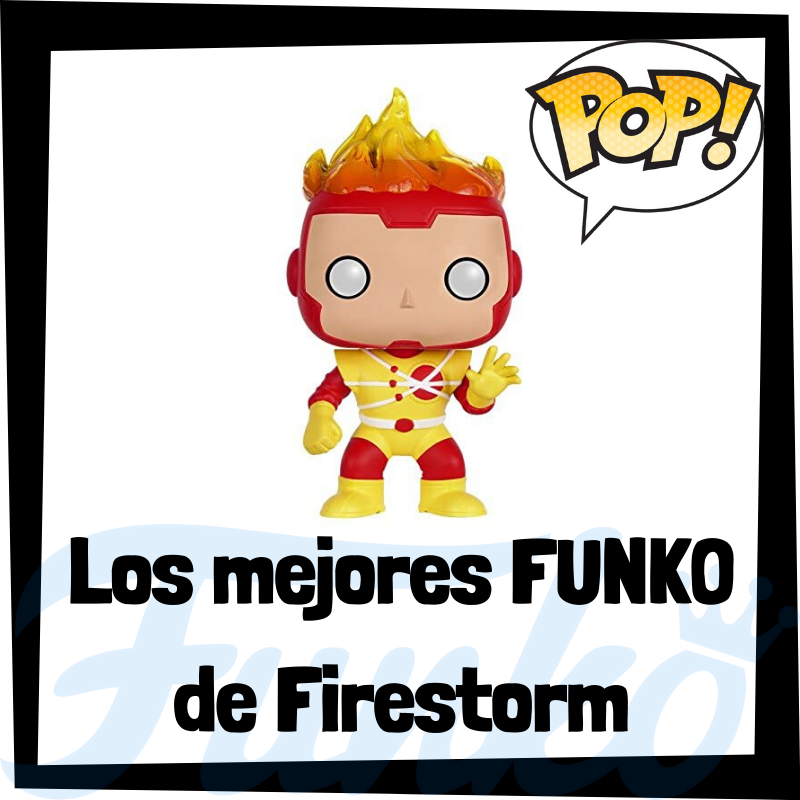 Los mejores FUNKO POP de Firestorm