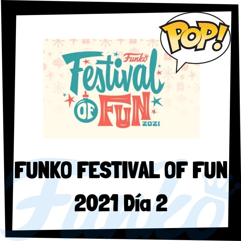 Funko FESTIVAL of FUN 2021 Día 2