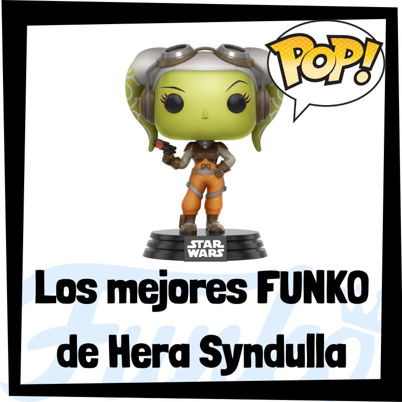 Los mejores FUNKO POP de Hera Syndulla