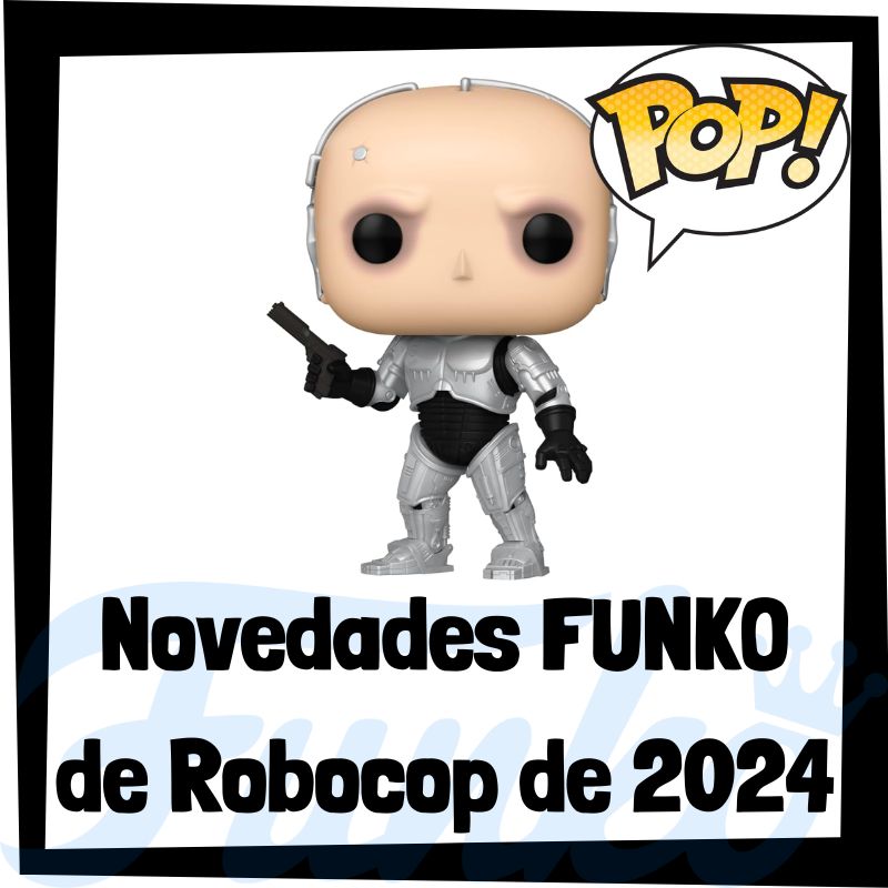 Nuevos FUNKO POP de Robocop 2024